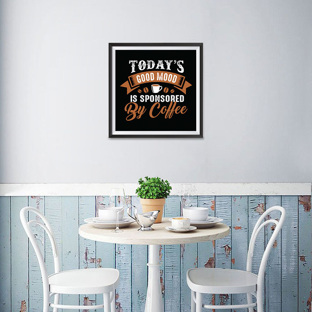 Today's Good Mood is Sponsored by Coffee - Coffee Quotes Posters ...