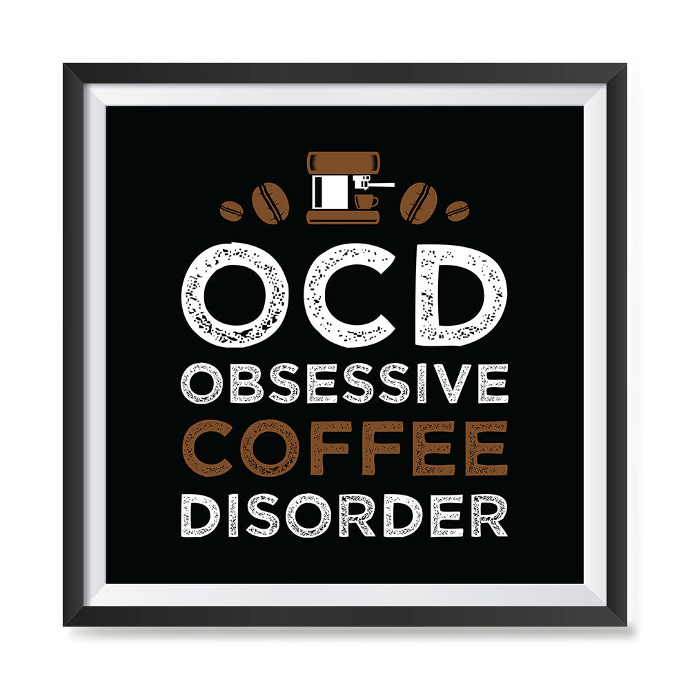 OCD Obsessive Coffee Disorder - Coffee Quotes Posters – EzPosterPrints