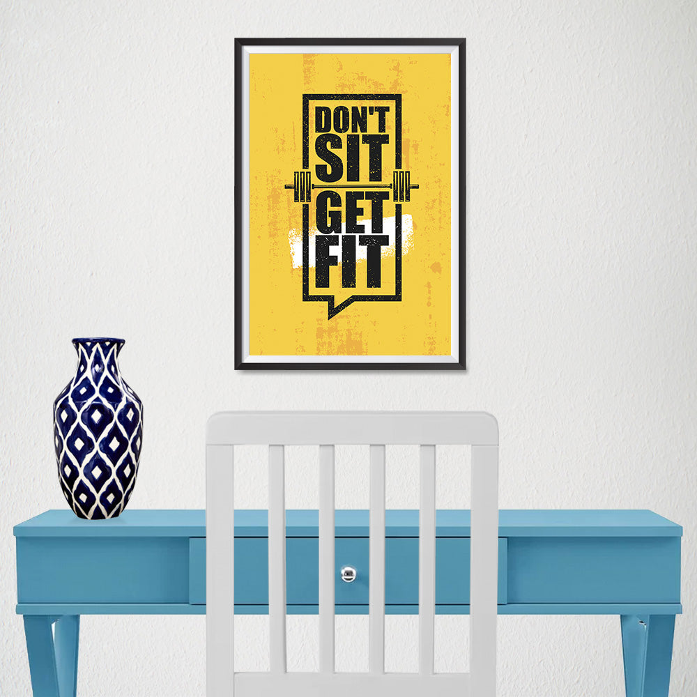 Don't Sit, Get Fit, Gym Inspiration Motivation Quotes EzPosterPrints